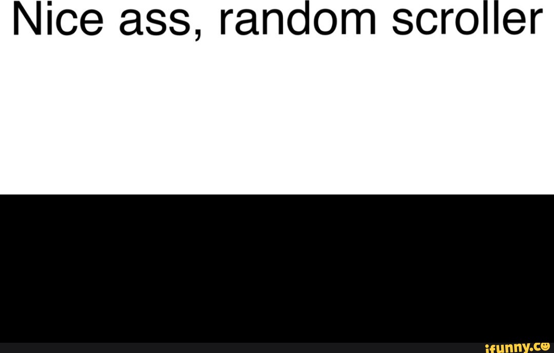 Scroller memes. Best Collection of funny Scroller pictures on iFunny