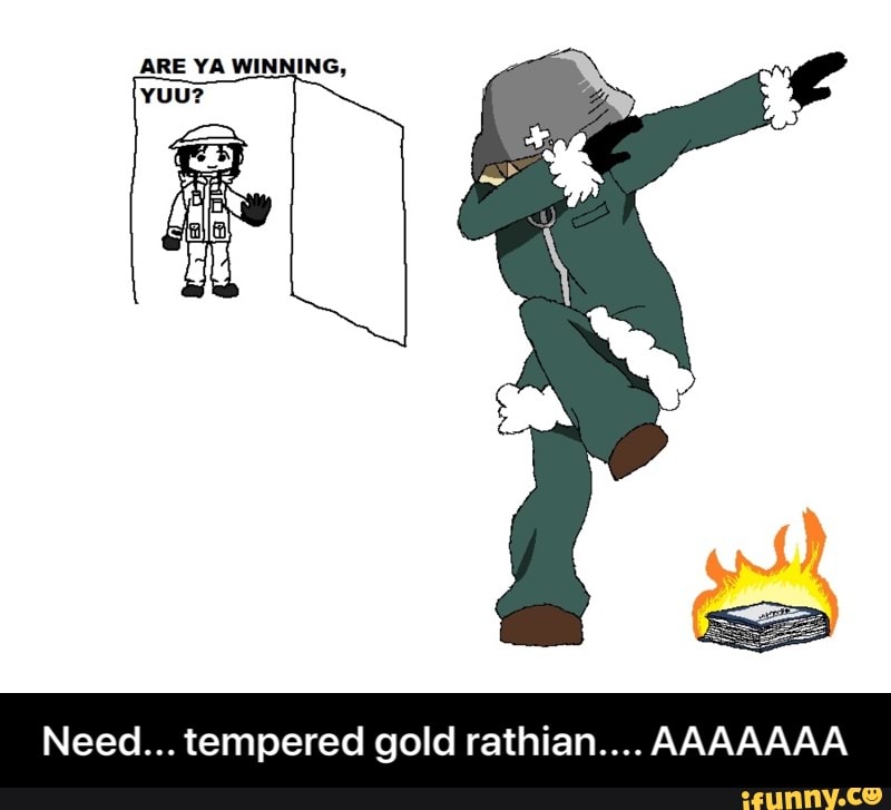 ARE YA WINNING, Need... tempered gold rathian.... AAAAAAA - Need ...