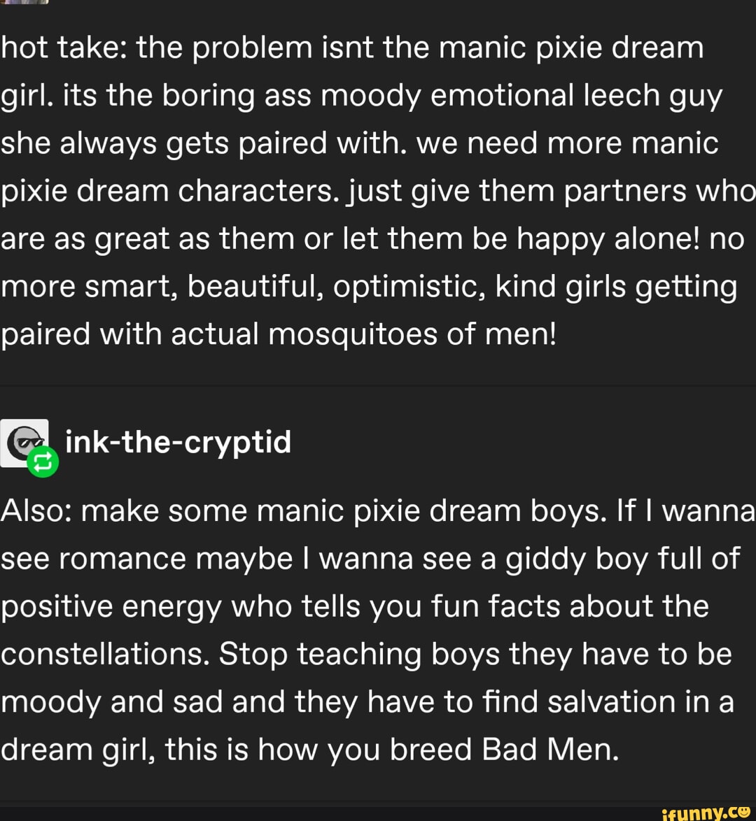 Hot take: the problem isnt the manic pixie dream girl. its the boring ...