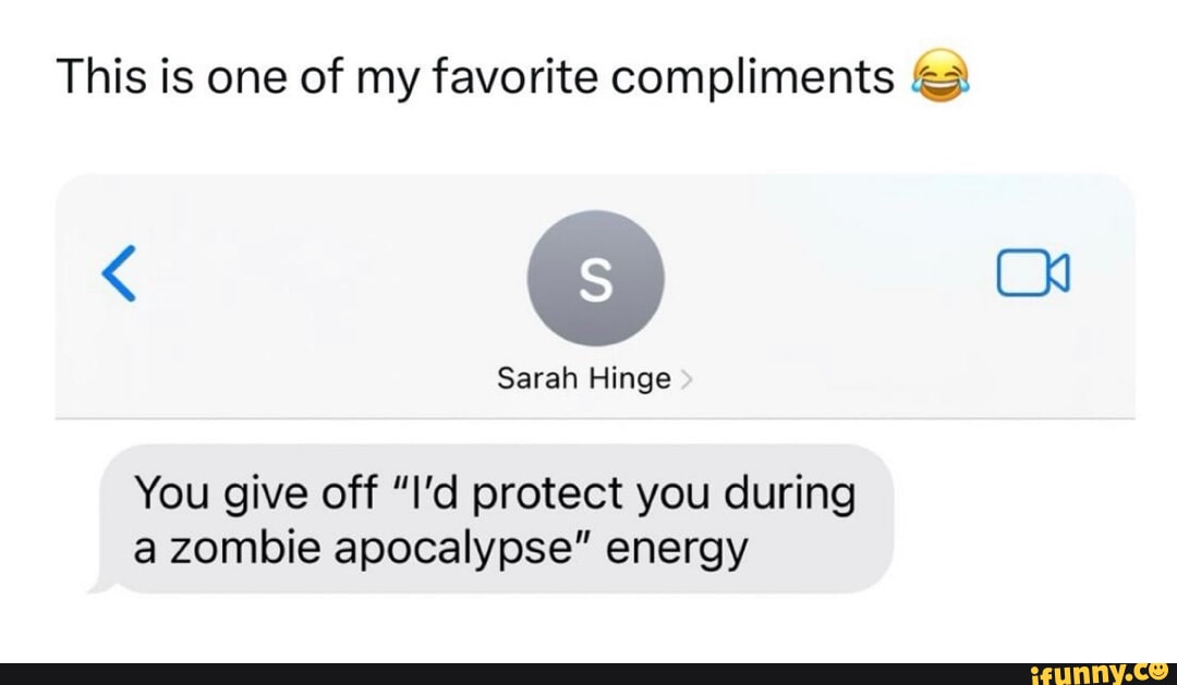 This is one of my favorite compliments (s) Sarah Hinge You give off "I ...