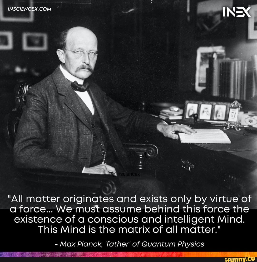 Scn com "All matter originates and exists only by virtue of a force ...