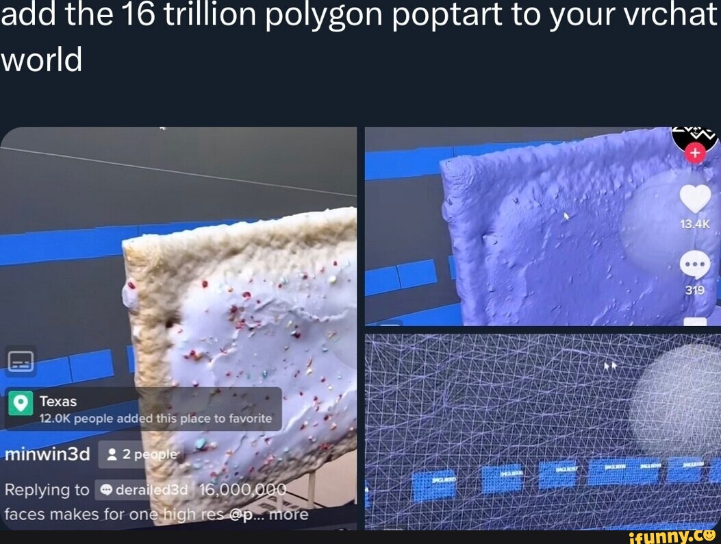 Add the 16 trillion polygon poptart to your vrchat world Texas 12.0K ...