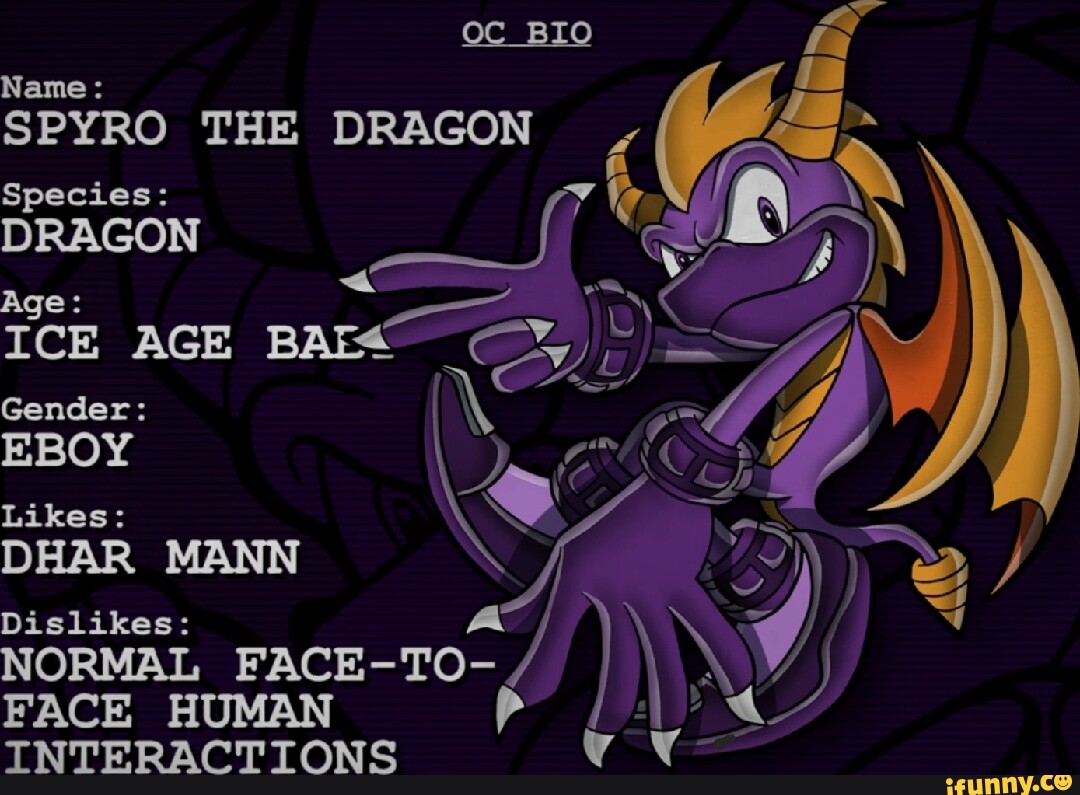 Oc BIO Name: SPYRO THE DRAGON AL Species: DRAGON Age: ICE AGE Gender ...