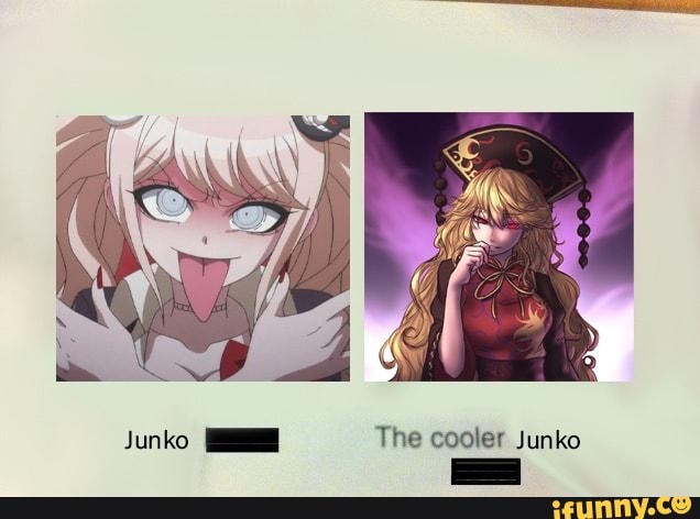 Junko I The cooler Junko - iFunny