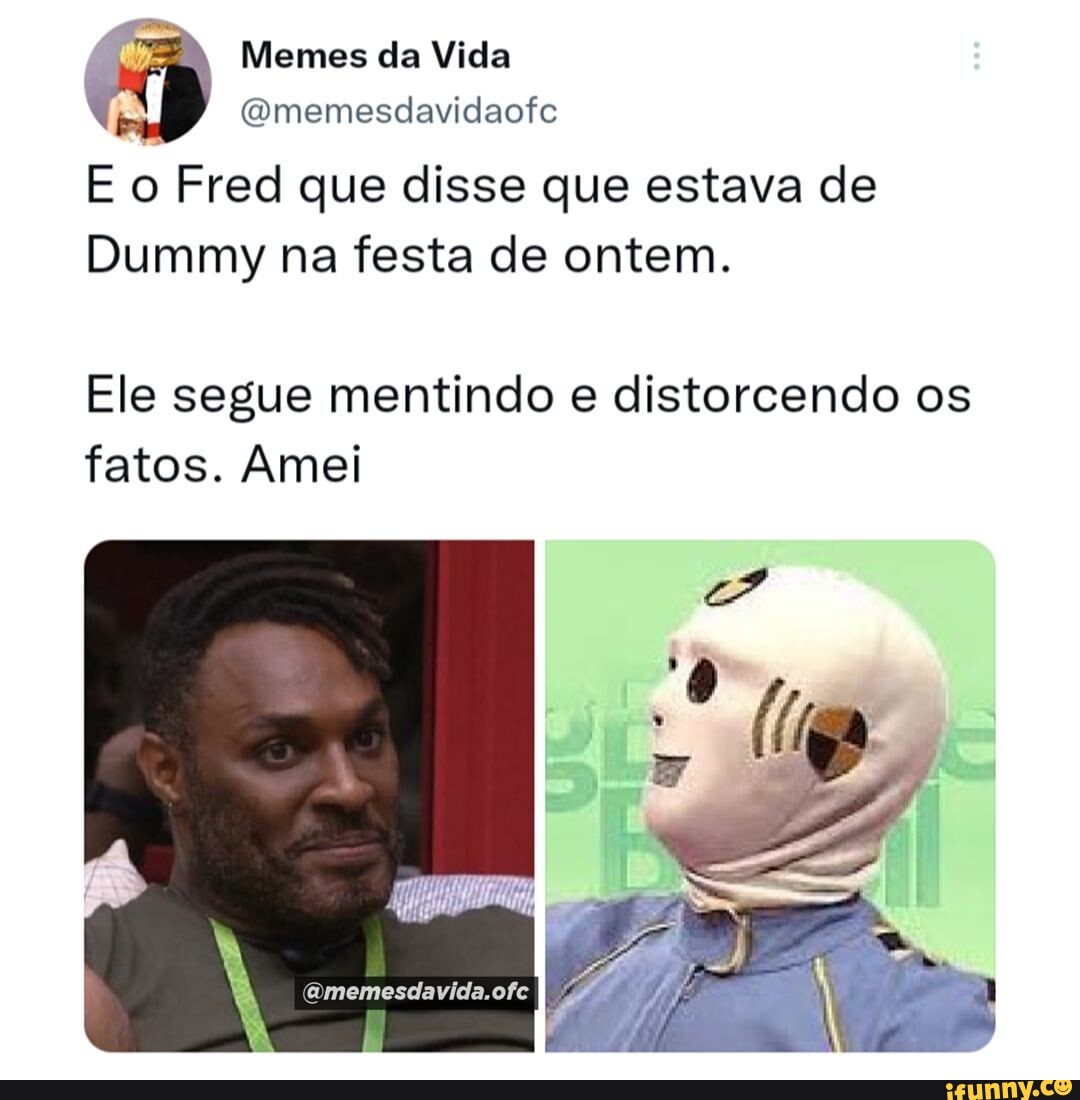 N/A - Memes da Vida dI Qmemesdavidaofe E o Fred que disse que estava de ...