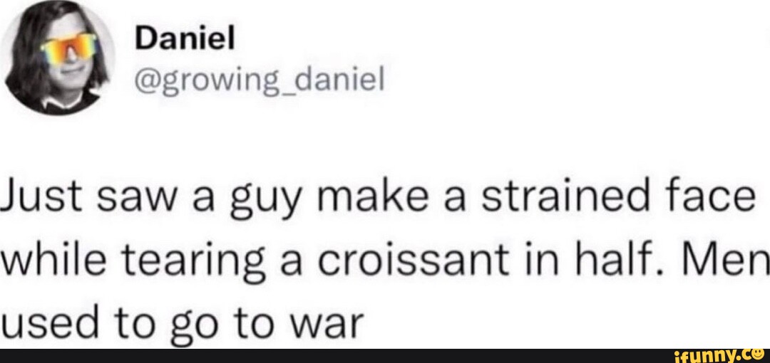 Daniel @growing daniel Just saw a guy make a strained face while ...
