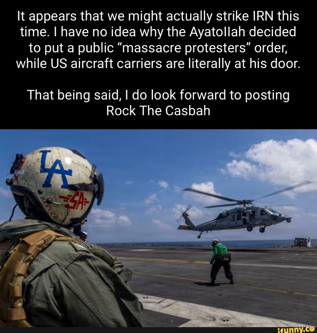 It appears that we might actually strike IRN this time. I have no idea ...