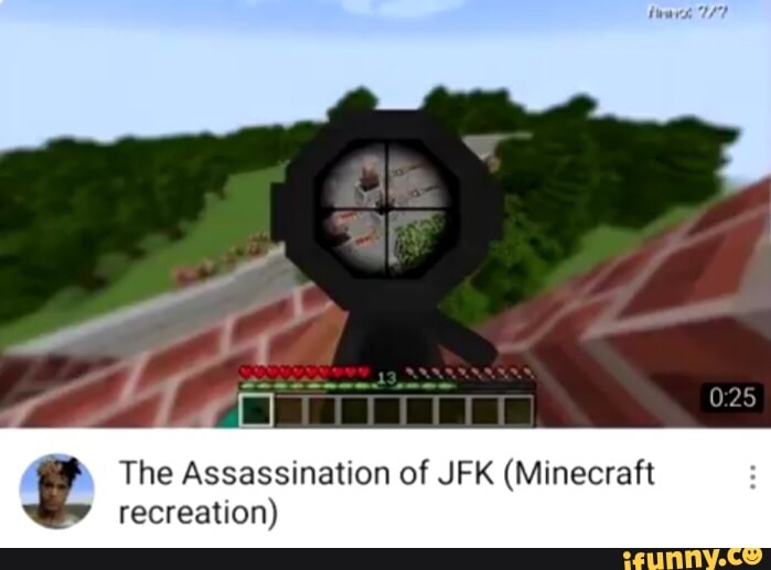 The Assassination of JFK (Minecraft recreation) - iFunny