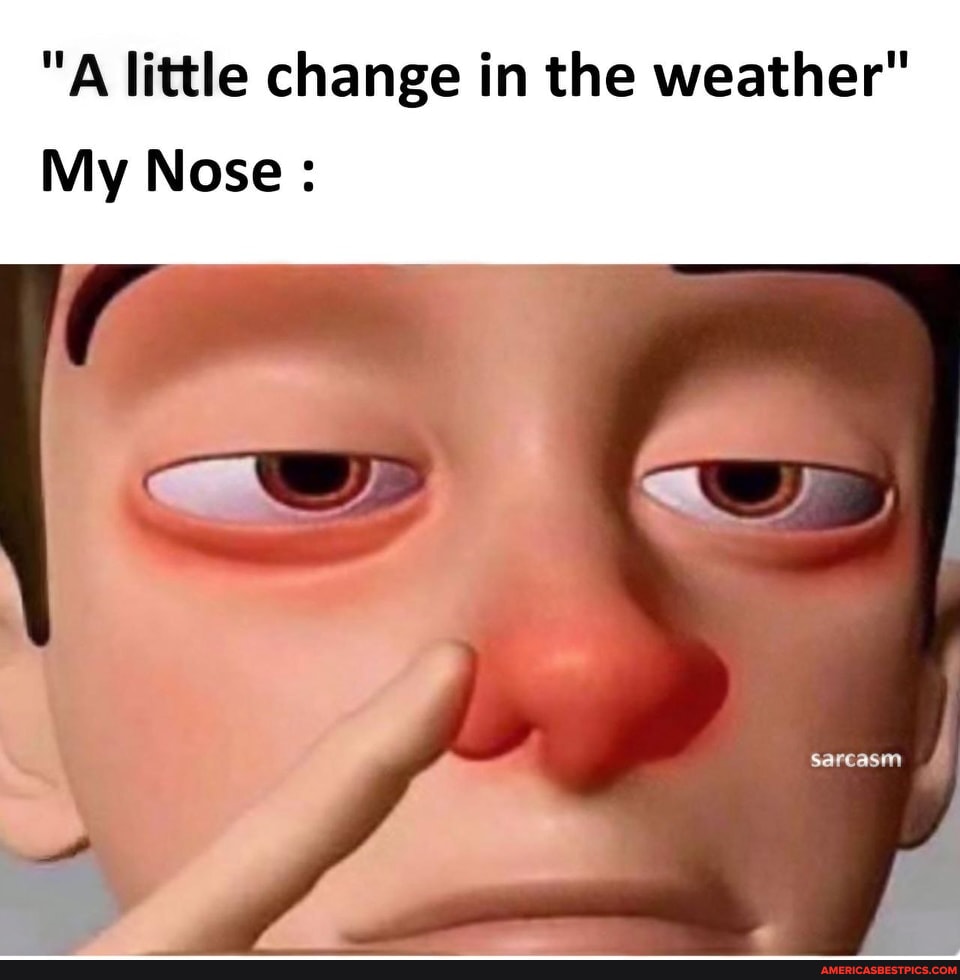 Best indicator of all times 🥲 - "A little change in the weather" My ...
