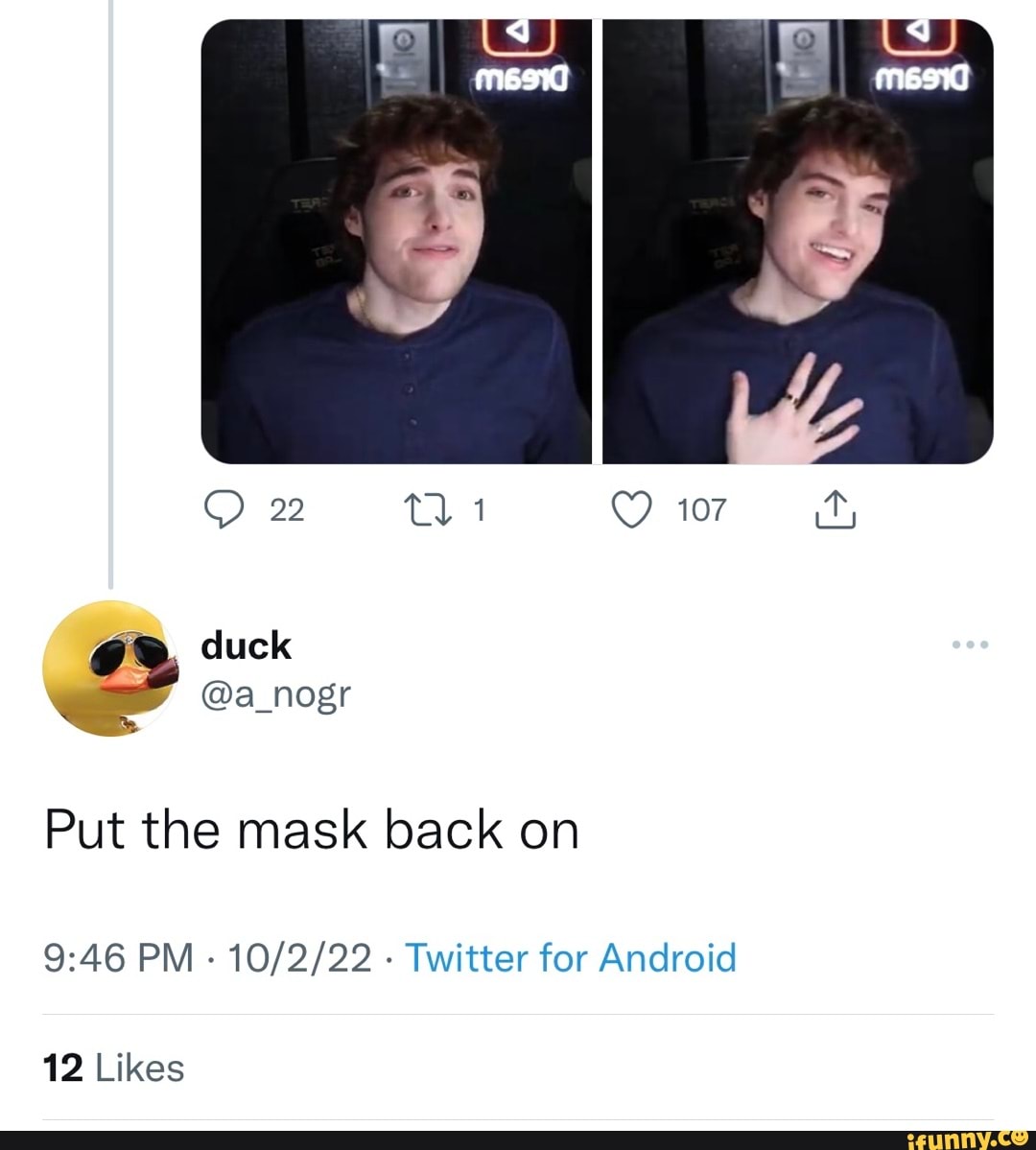 107 duck @a_nogr Put the mask back on PM - Twitter for Android 12 Likes ...