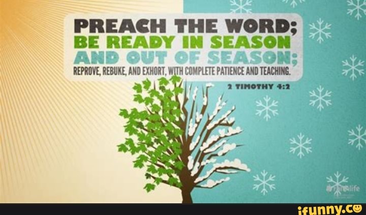 PREACH THE WORD; BE READY IN SEASON AND EASO REPROVE, REBUKE, AND ...