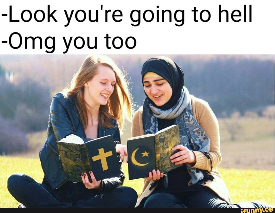 -Look you're going to hell -Omg you too LA - iFunny