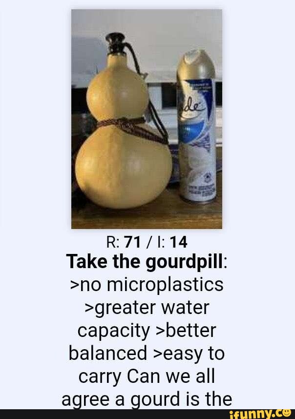 Take the gourdpill: >no microplastics >greater water capacity >better ...
