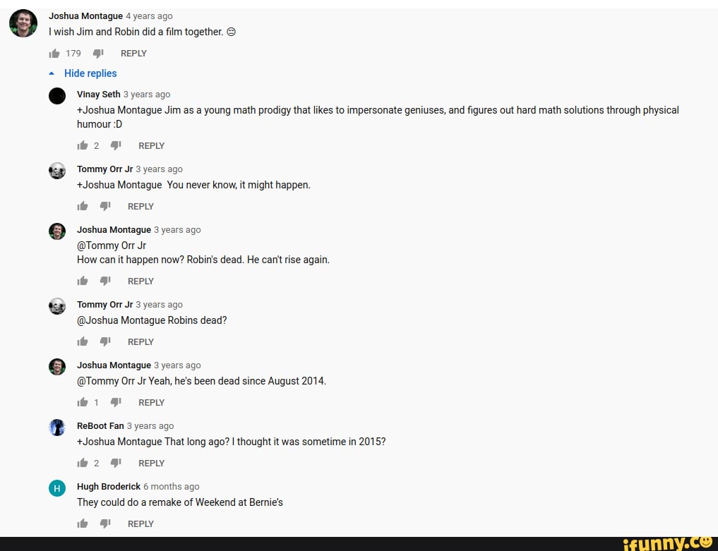 Joshua Montague 4 years ago wish Jim and Robin did a film together ...