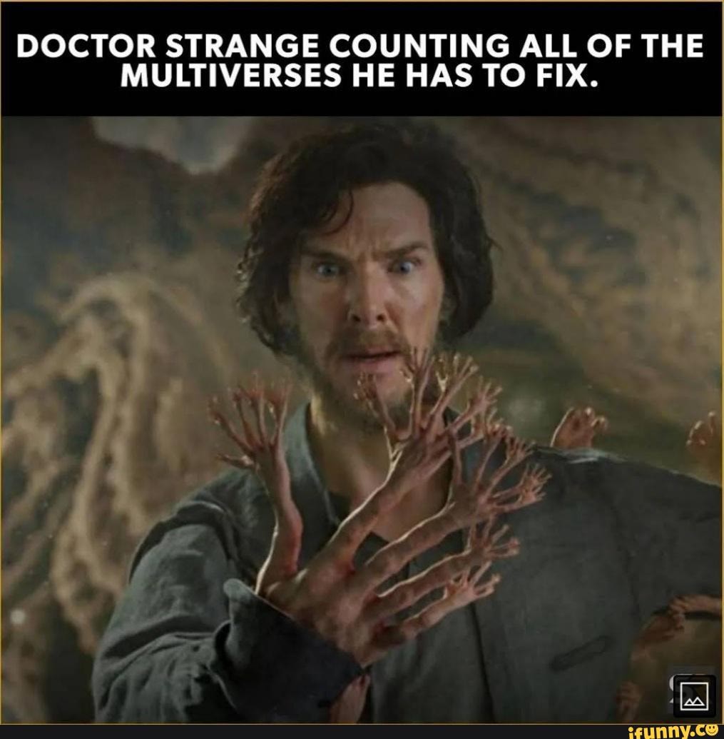 100% Pilfered Memes - DOCTOR STRANGE COUNTING ALL OF THE MULTIVERSES HE ...