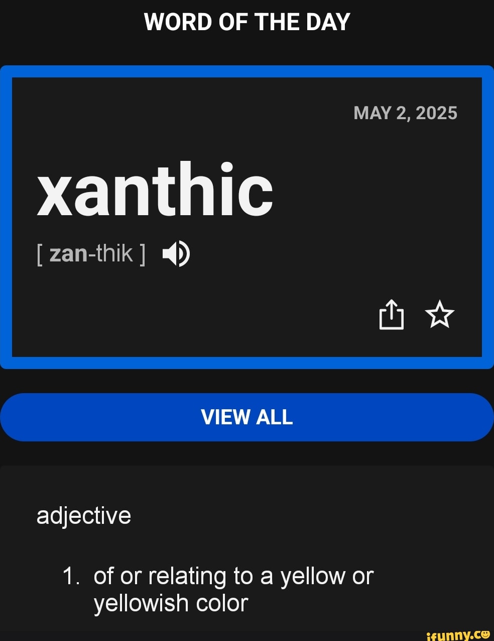 WORD OF THE DAY MAY 2, 2025 xanthic [ zan-thik ] VIEW ALL adjective 1 ...