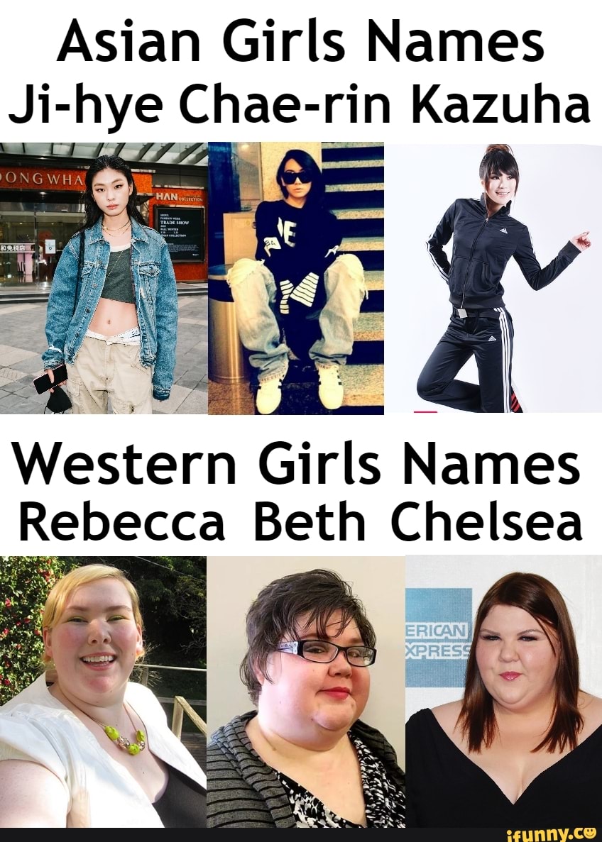 Asian Girls Names Ji-hye Chae-rin Kazuha Western Girls Names Rebecca ...