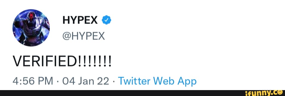 HYPEX @ @HYPEX VERIFIED PM 04 Jan 99 Twitter Web Ann - iFunny