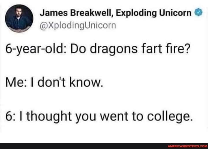 James Breakwell, Exploding Unicorn @XplodingUnicorn 6-year-old: Do ...