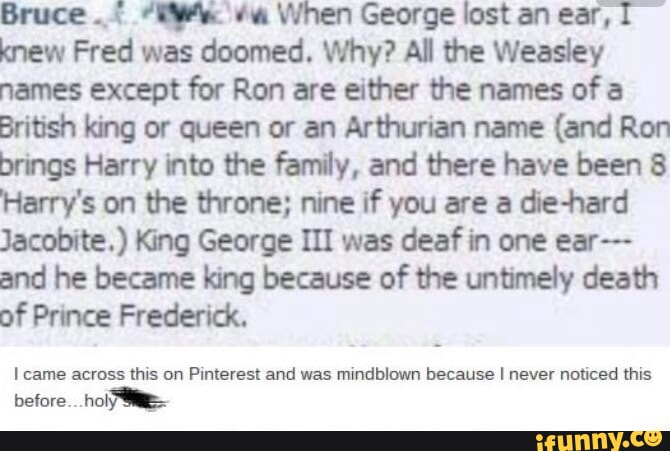 Bruce When George lost an ear, knew Fred was doomed, Why? All the ...