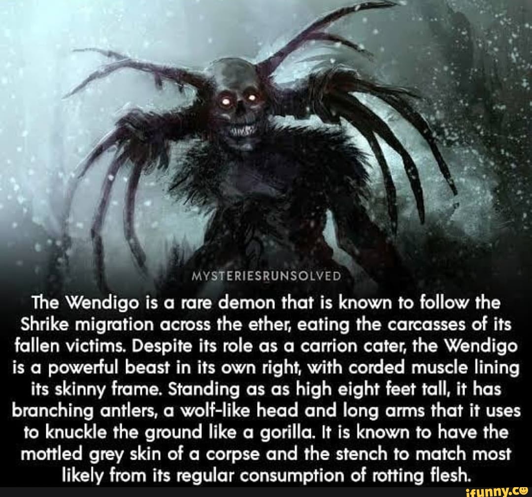 MYSTERIESRUNSOLVED The Wendigo is a rare demon that is known to follow ...