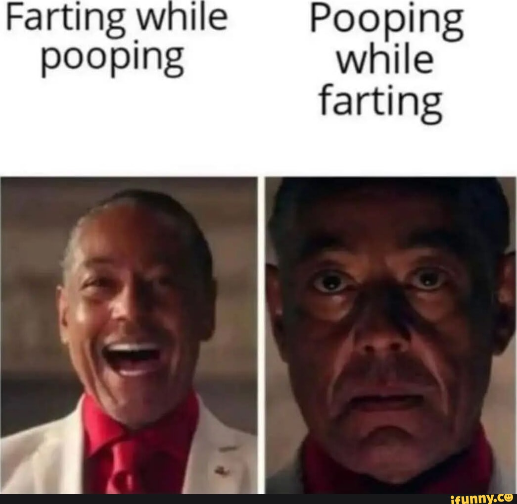 Farting while =Pooping pooping while farting - iFunny