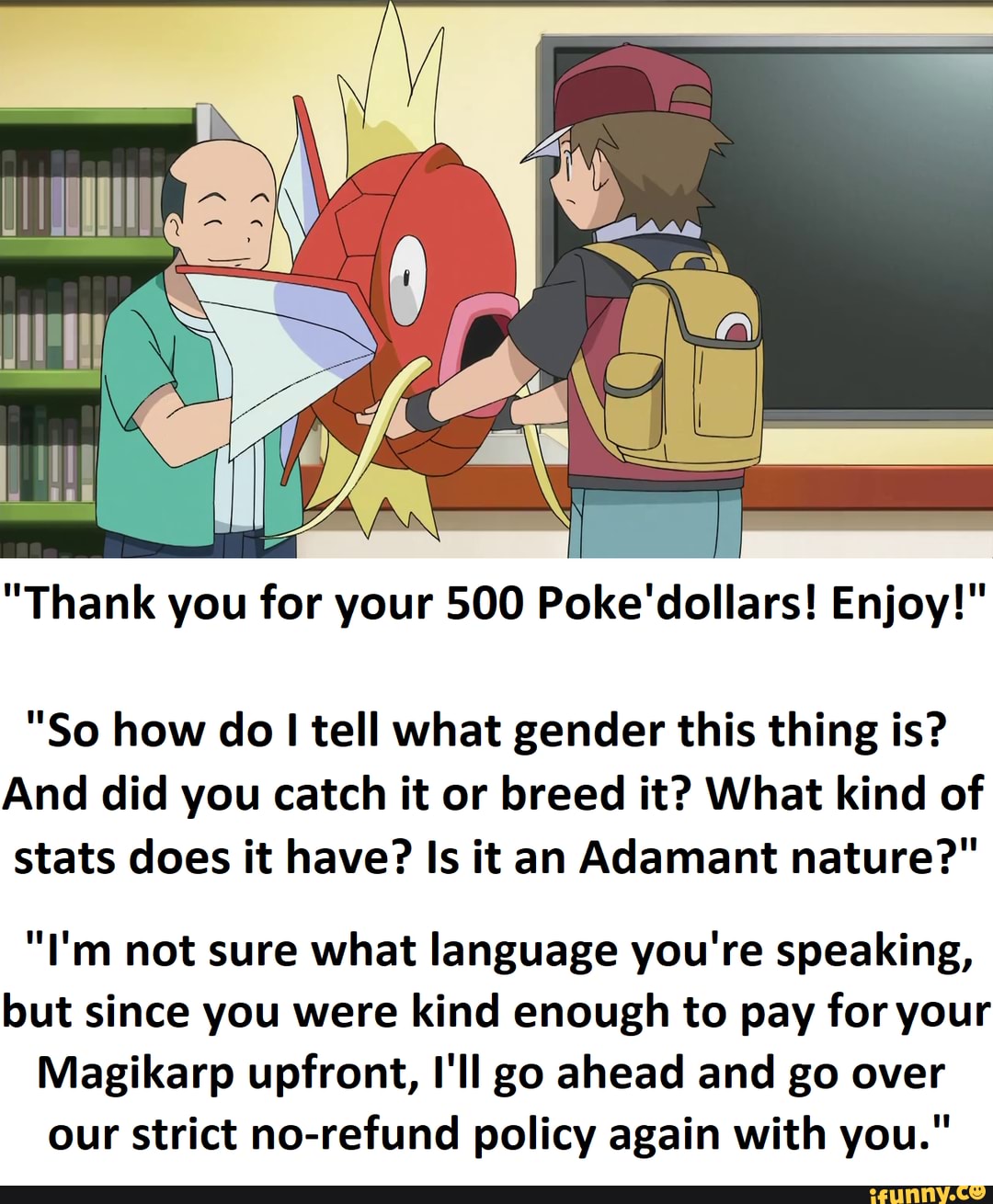 NS "Thank you for your 500 Poke'dollars! Enjoy!" "So how do I tell what ...