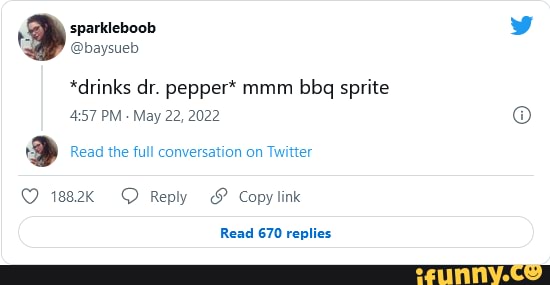Sparkleboob @baysueb *drinks dr. pepper* mmm bbq sprite PM May 22, 2022 ...