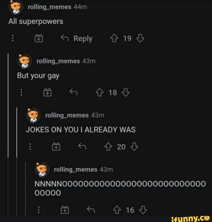 Rolling. memes All superpowers Reply 19 rolling. memes But your gay ...
