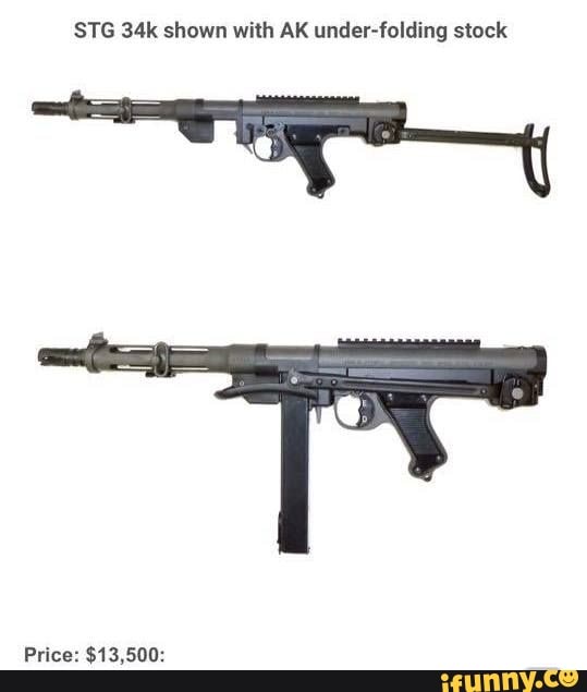 STG 34k shown with AK under-folding stock - iFunny