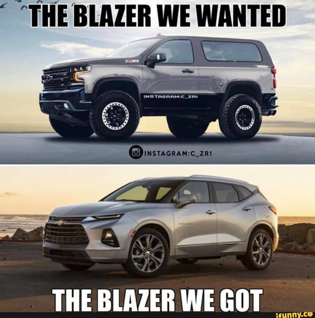 "THE BLAZER WE WANTED THE BLAZER WE GOT - iFunny