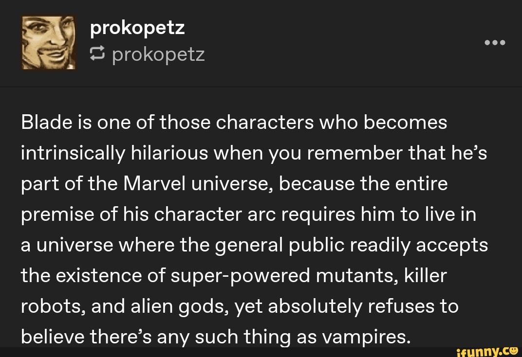 Blade is one of those characters who becomes intrinsically hilarious ...