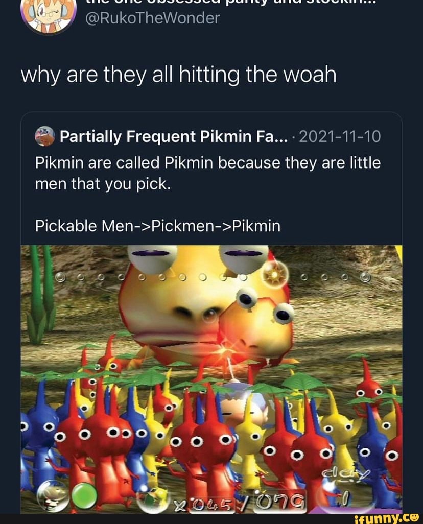 @RukoTheWonder why are they all hitting the woah Partially Frequent Pikmin Fa... 2021-11-10 ...
