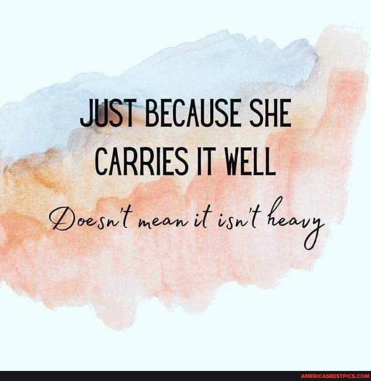 JUST BECAUSE SHE CARRIES IT WELL Doesn't mean it iswt heavy - America’s best pics and videos