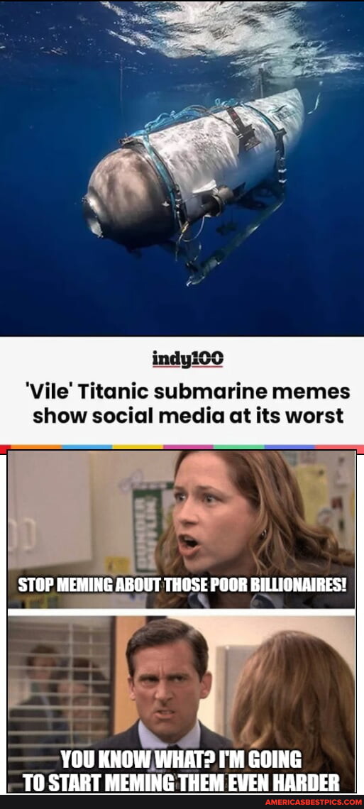 Wile' Titanic submarine memes show social media at its worst STOP ...