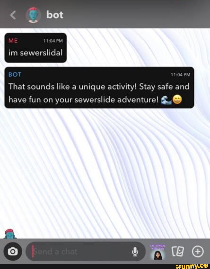 VIE im sewerslidal BOT That sounds like a unique activity! Stay safe ...