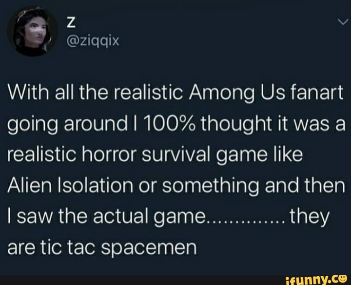 With all the realistic Among Us fanart going around I 100% thought it ...