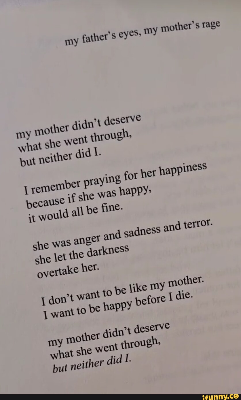 My father's my mother's rage didn't deserve mother di nt through, what ...