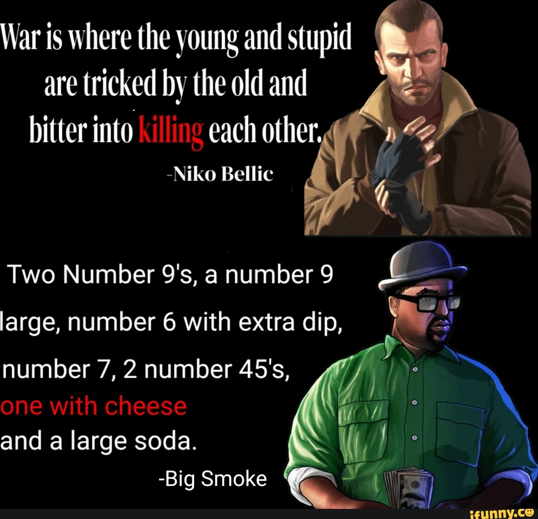 War is where the young and stupid are tricked by the old and bitter ...