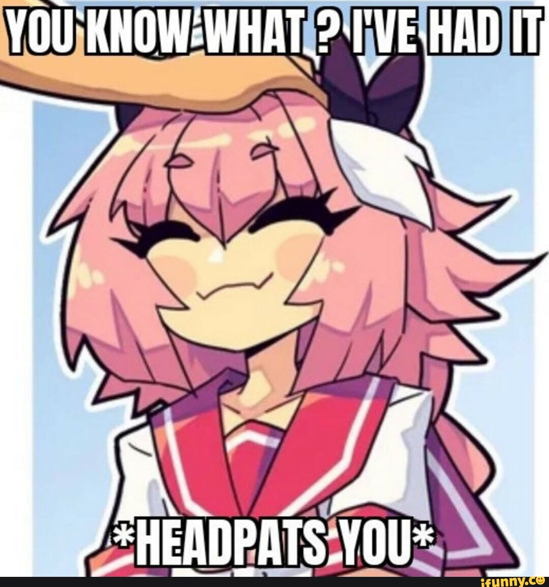 Headpat memes. Best Collection of funny Headpat pictures on iFunny