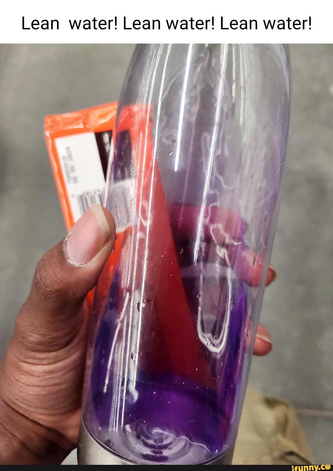 Lean water! Lean water! Lean water! - iFunny