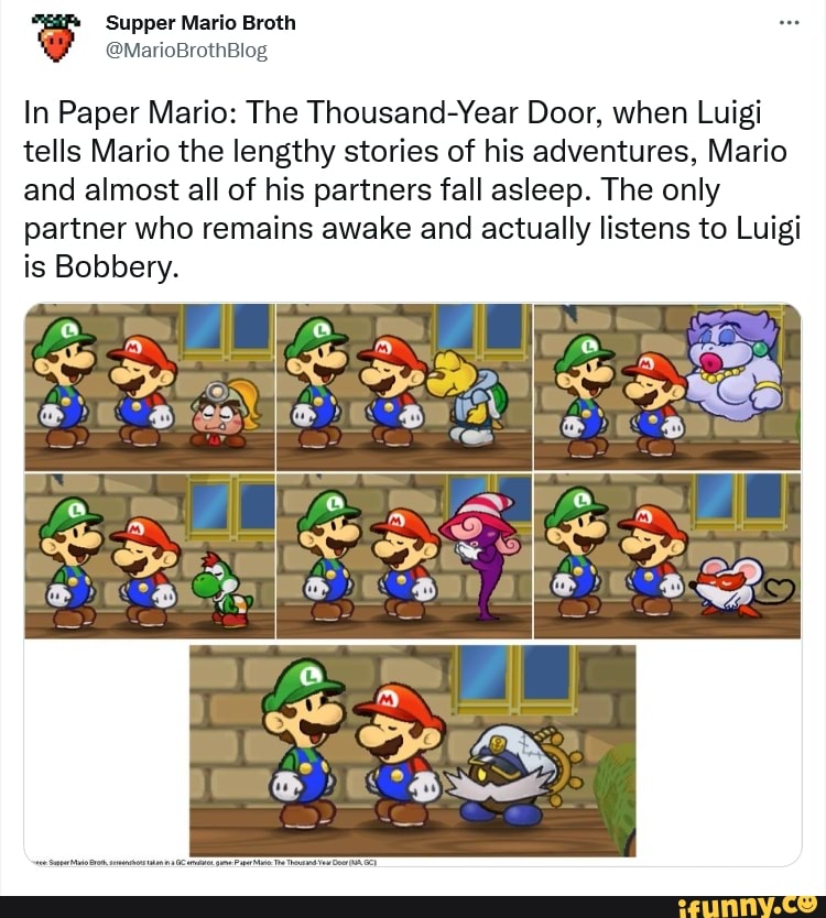 Supper Mario Broth In Paper Mario: The Thousand-Year Door, when Luigi tells Mario the lengthy ...