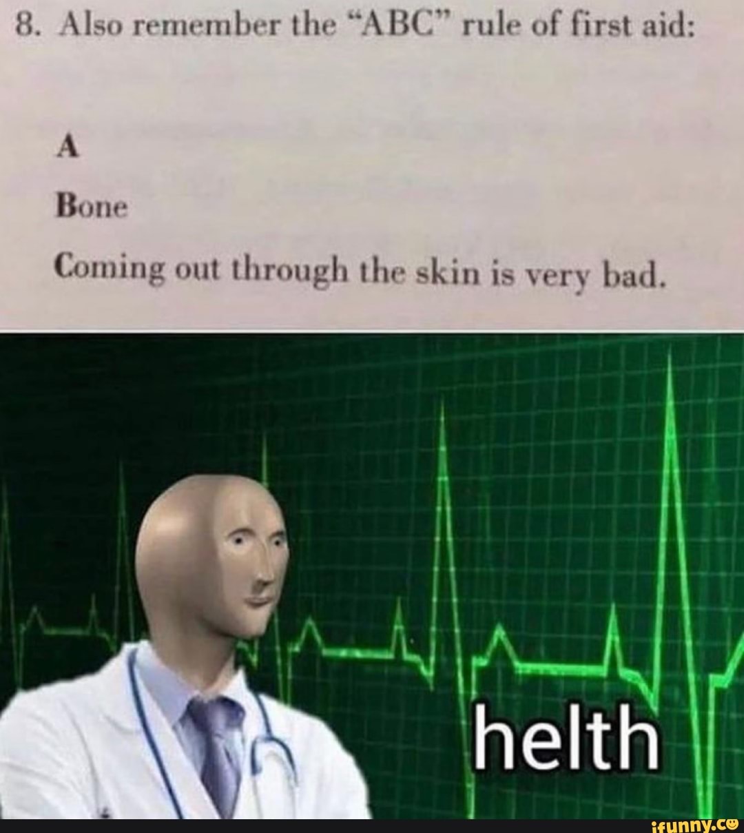 8. Also remember the "ABC" rule of first aid: Bone Coming out through ...