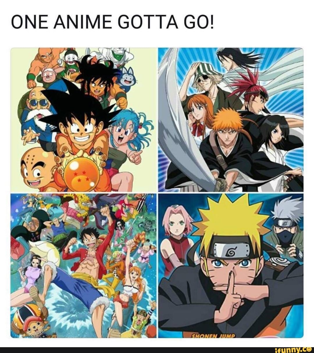 ONE ANIME GOTTA GO! - iFunny