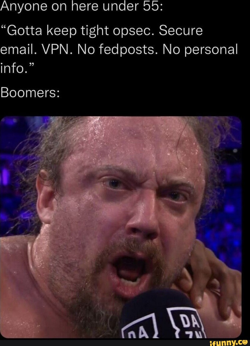 Opsec memes. Best Collection of funny Opsec pictures on iFunny