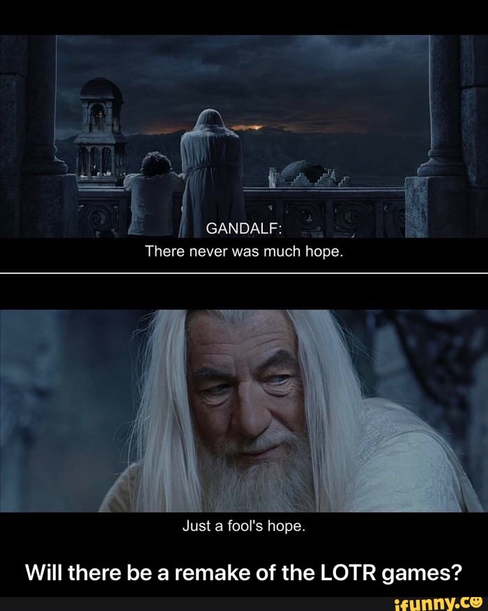 [ GANDALF: There never was much hope. Will there be a remake of the ...