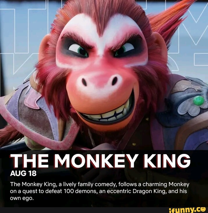 THE MONKEY KING AUG 18 The Monkey King, a lively family comedy, follows ...