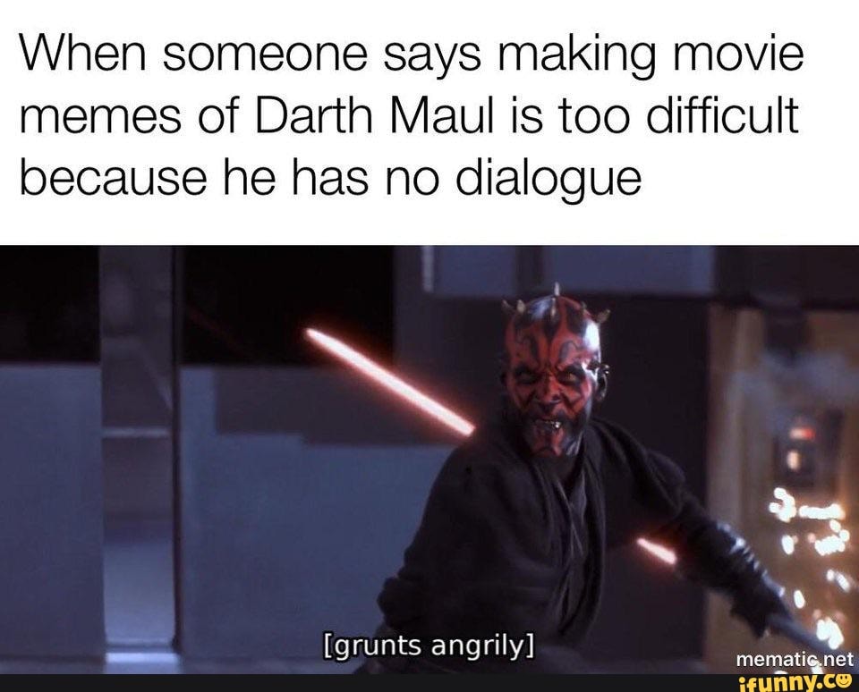 When someone says making movie memes of Darth Maul is too difficult ...