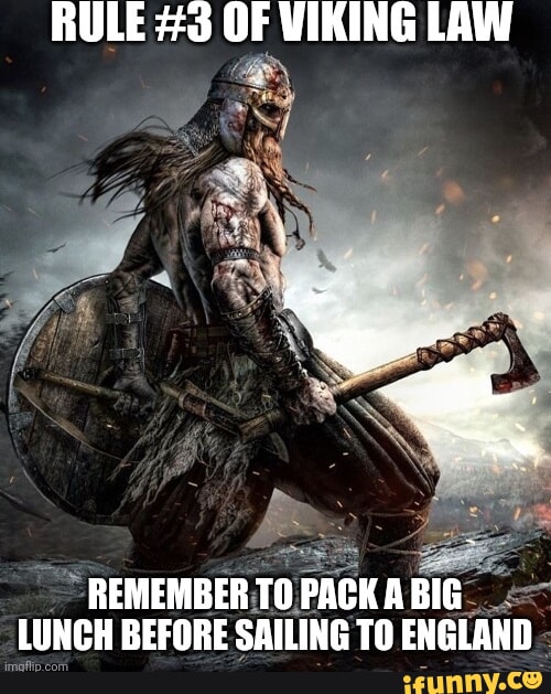 RULE #3 OF VIKING LAW REMEMBER TO PACK A BIG LUNCH BEFORE SAILING TO ...