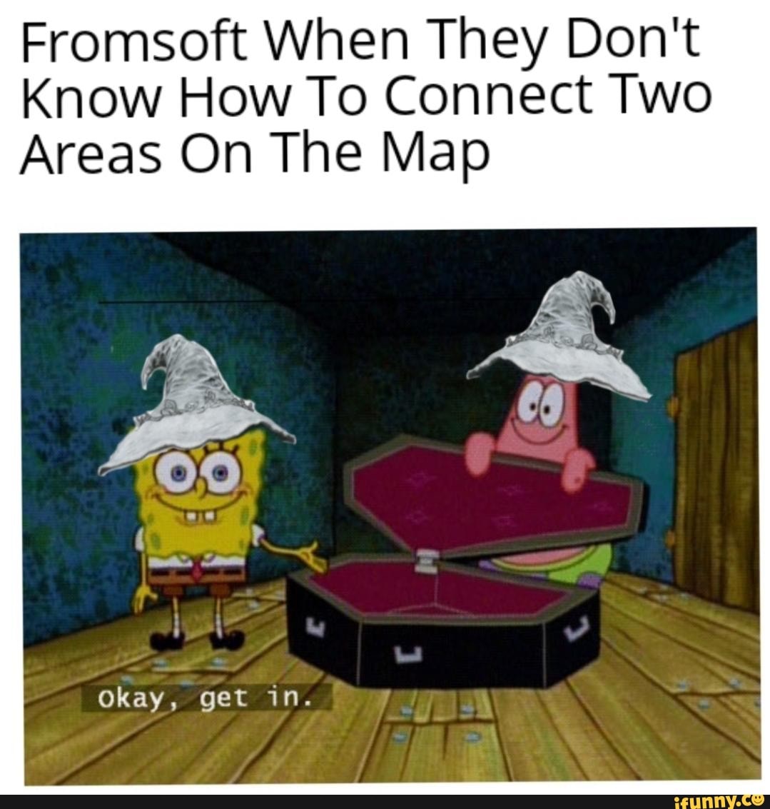 Fromsoft When They Don't Know How To Connect Two Areas On The Map Okay ...